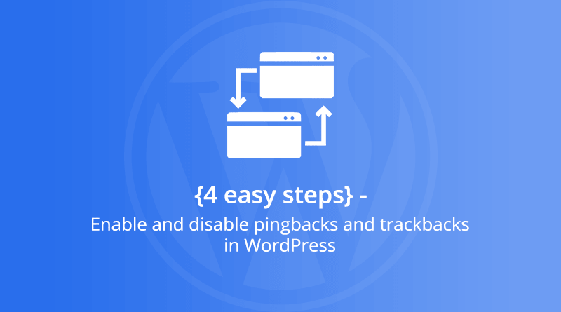4 Easy Steps Enable And Disable Pingbacks And Trackbacks In Wordpress Web Hosting Faqs By